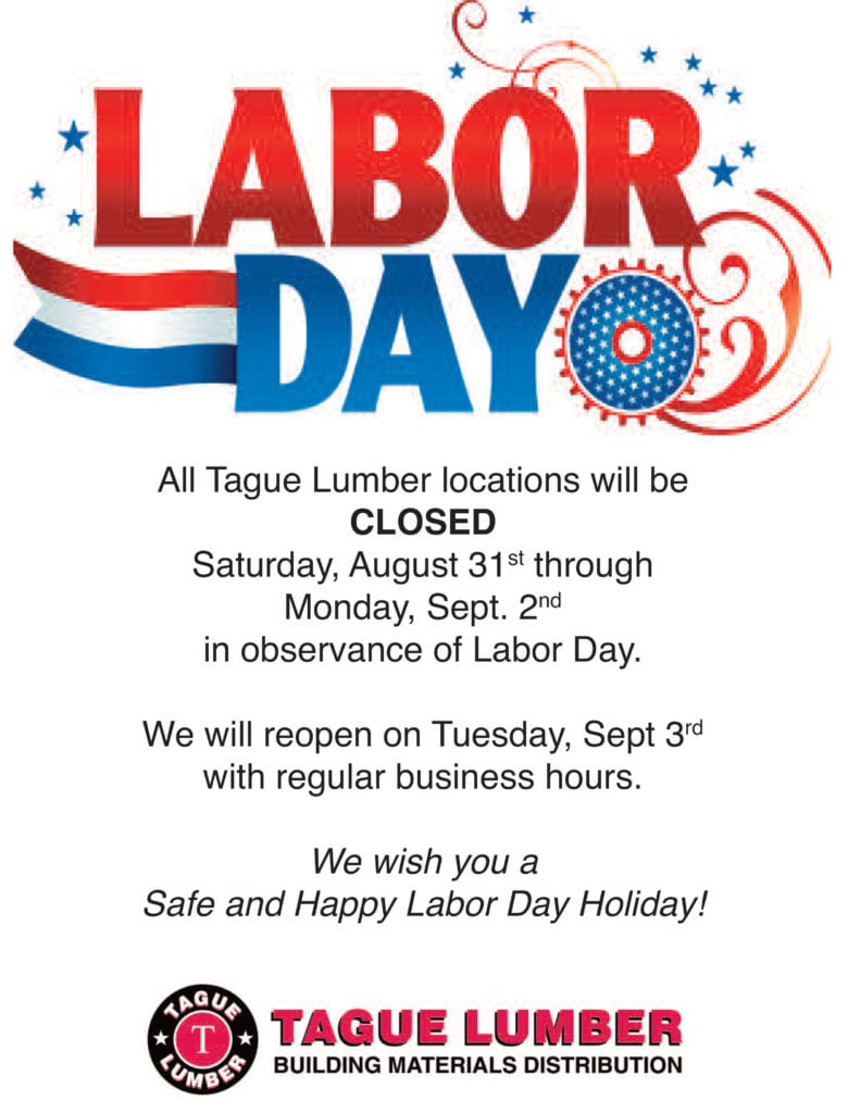 Labor Day Holiday Schedule - Closed Sat., Aug. 31st. - Tague Lumber